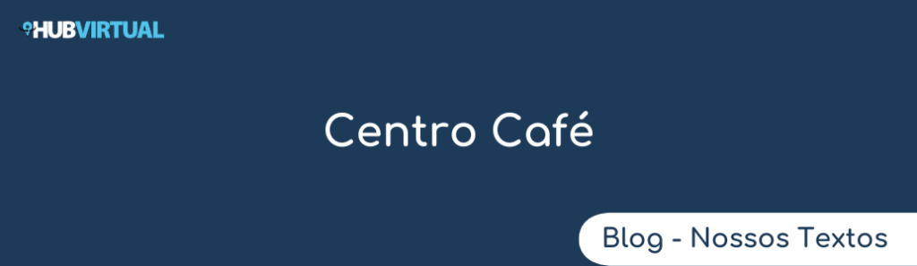 Centro Café - Hub Baturité
